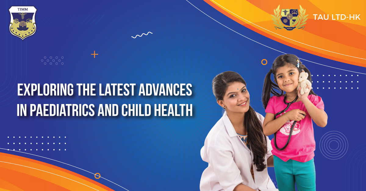 Exploring the Latest Advances in Paediatrics and Child Health