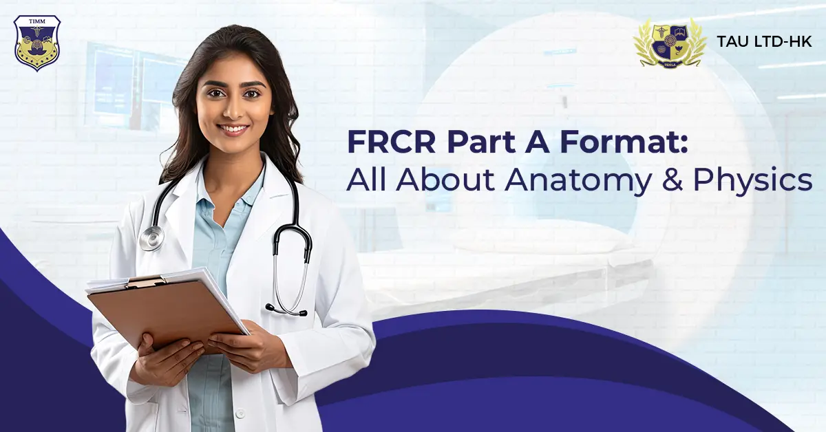 FRCR Part 1 Exam Format: All About Anatomy & Physics